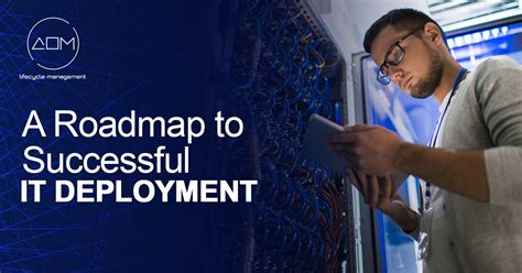 A Roadmap To Smooth And Successful It Deployment
