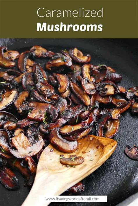 Caramelized Mushrooms Its A Veg World After All®