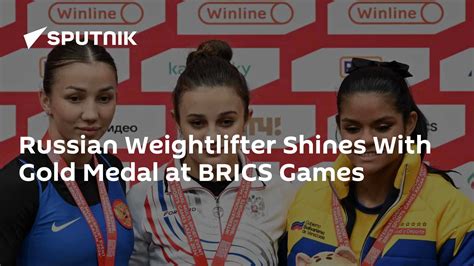 Russian Weightlifter Shines With Gold Medal At Brics Games