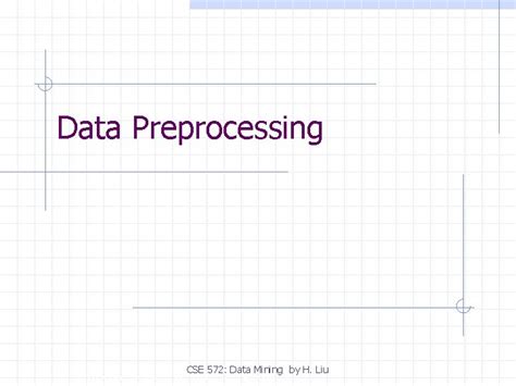 data preprocessing cse 572 data mining by h