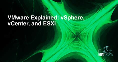 VMware Explained VSphere VCenter And ESXi IT GOAT