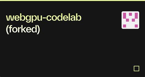 webgpu codelab forked codesandbox