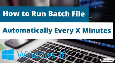 How To Run Batch File Automatically Every X Minutes StackHowTo
