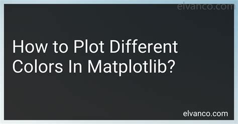 How To Plot Different Colors In Matplotlib In