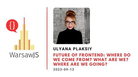 Warsawjs On Linkedin Ulyana Plaksiy Future Of Frontend Where Do We