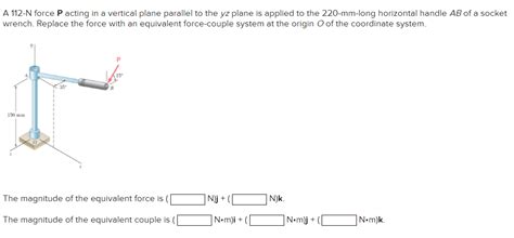 Solved A 112 N Force P Acting In A Vertical Plane Parallel