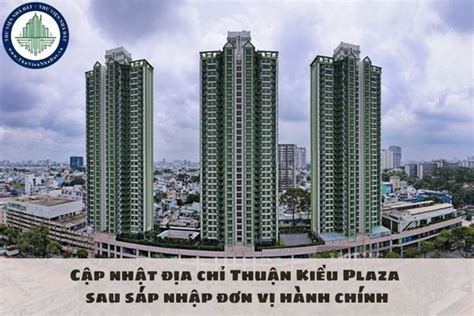 Chung Cư Thuận Kiều Plaza ở đâu Cập Nhật địa Chỉ Thuận Kiều Plaza Sau