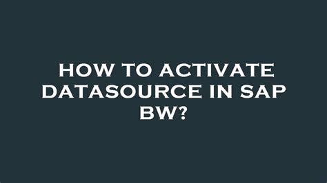 How To Activate Datasource In Sap Bw Youtube