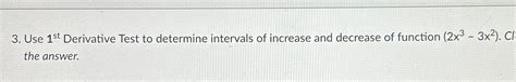 Solved Use 1st ﻿derivative Test To Determine Intervals Of