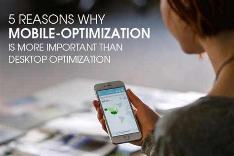 Reasons Why Mobile Optimization Is More Important Than Desktop