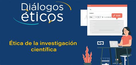 Diálogos éticos Ética En La Investigación Científica Eventos