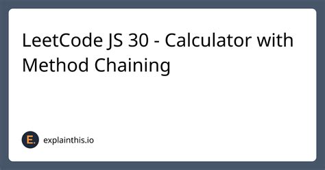Easy Leetcode Js 30 2726 Calculator With Method Chaining｜explainthis