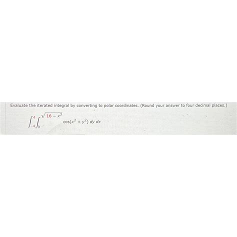 solved evaluate the iterated integral by converting to polar