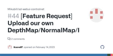 Feature Request Upload Our Own DepthMap NormalMap Pose Etc Issue Mikubill Sd Webui