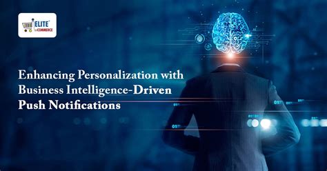 enhancing personalization with business intelligence driven push