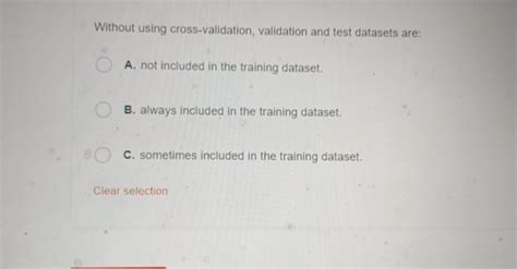 Solved Without Using Cross Validation Validation And Test