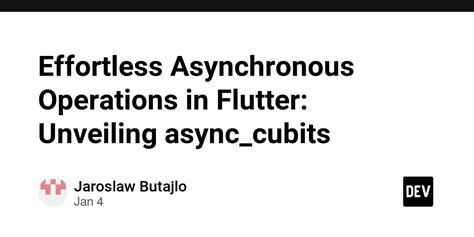 effortless asynchronous operations in flutter unveiling async cubits