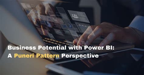 Business Potential With Power Bi Puneri Pattern