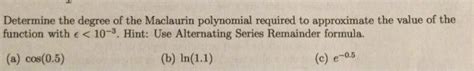 Solved Determine The Degree Of The Maclaurin Polynomial Chegg Com