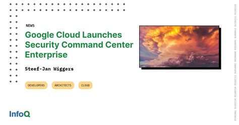 Google Cloud Launches Security Command Center Enterprise InfoQ