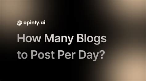 How Many Blogs To Post Per Day