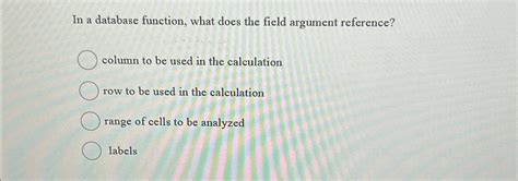 Solved In A Database Function What Does The Field Argument