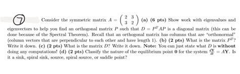 Solved Consider The Symmetric Matrix A A Pts Chegg