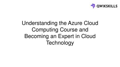 Ppt Understanding The Azure Cloud Computing Course And Becoming An