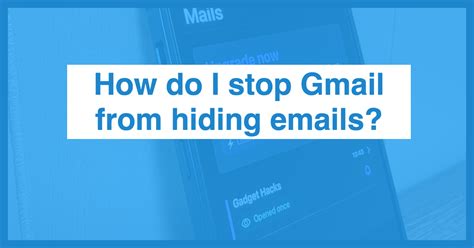 How To Stop Gmail From Hiding Emails Anyleads