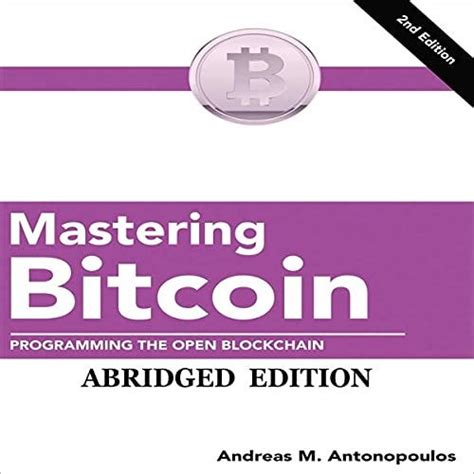 “mastering Bitcoin Programming The Open Blockchain” — A Comprehensive Guide For The Curious And