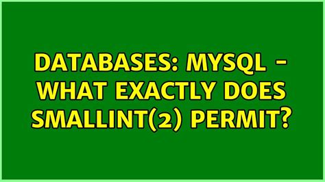 Databases Mysql What Exactly Does Smallint2 Permit 3 Solutions