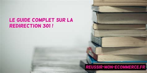 redirection 301 comprendre créer et tester guide complet 2019