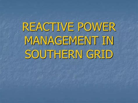 PPT REACTIVE POWER MANAGEMENT IN SOUTHERN GRID PowerPoint Presentation ID