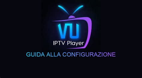 VU IPTV Player L Alternativa A IPTV Extreme Su Android Lideo