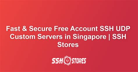Free Ssh Udp Custom Servers In Singapore Ssh Stores