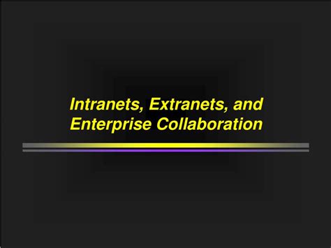 Ppt Intranets Extranets And Enterprise Collaboration Powerpoint Presentation Id 1344476