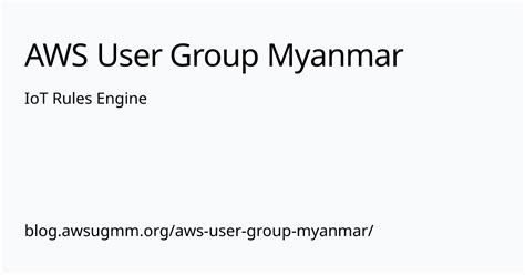 Iot Rules Engine Aws User Group Myanmar