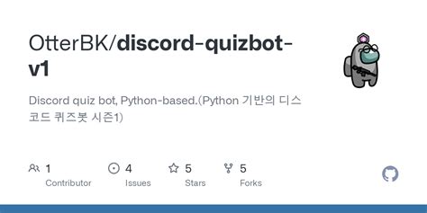 Github Otterbkdiscord Quizbot V1 Discord Quiz Bot Python Basedpython 기반의 디스코드 퀴즈봇 시즌1