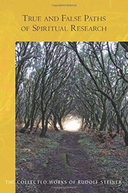 True And False Paths Of Spiritual Research By Rudolf Steiner