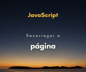 Como recarregar a página JavaScript refresh Hora de Codar