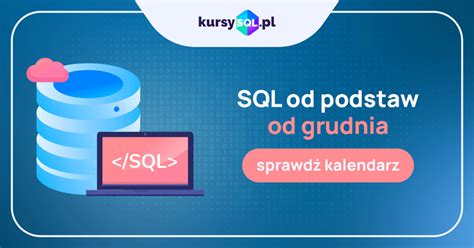 Sql Od Podstaw Od Grudnia Kursysql