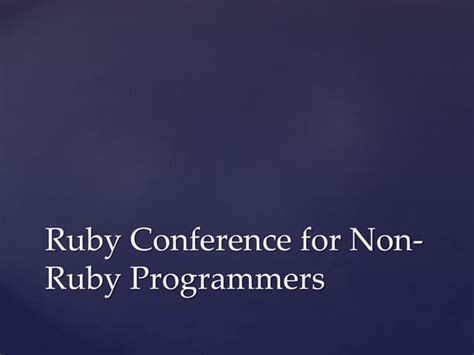 a ruby conference overview by a non ruby programmer ppt