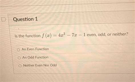 solved question 1is the function f x 4x3 7x 1 ﻿even odd