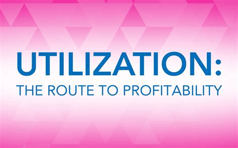 Utilization Improving Your Profitability Mcs