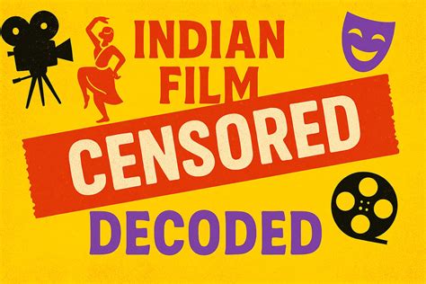 Indian Film Censorship Decoded Swear Words Sex And Sanskar Fear Of