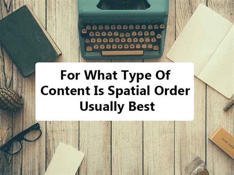 Identify How Spatial Order Shapes Exceptional Essays
