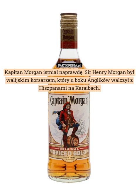 Kapitan Morgan istniał naprawdę. Sir Henry Morgan był walijskim ...