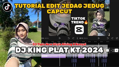 Tutorial Edit Jedag Jedug Capcut DJ KING PLAT KT || JJ 2024 - YouTube