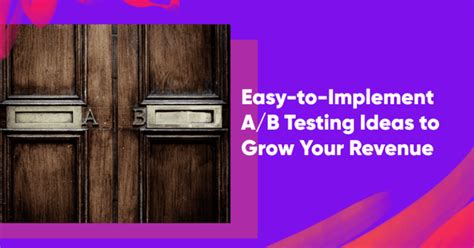 9 Easy To Implement Ab Testing Ideas To Grow Your Revenue And Increase Landing Page Conversion Rates