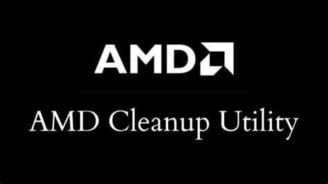 Download AMD Cleanup Utility For Windows 10 11 2024